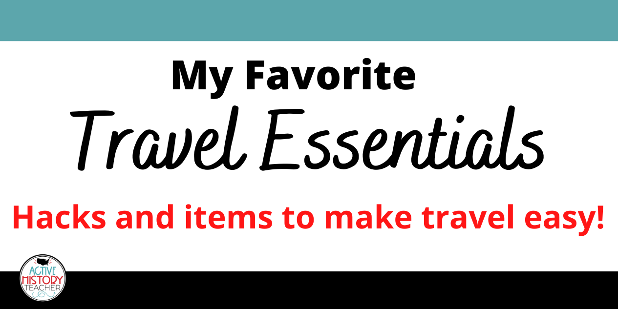 Top Travel Essentials and Hacks - Active History Teacher